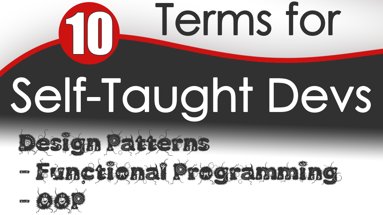 10 Terms You Should Know As A Self-Taught Developer 10 Terms You Should Know As A Self-Taught Developer